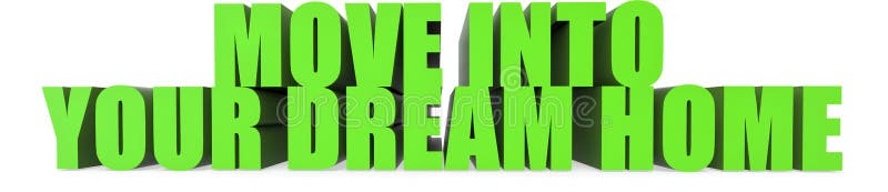 Move into Your Dream Home, 3d Text Stock Illustration - Illustration of ...
