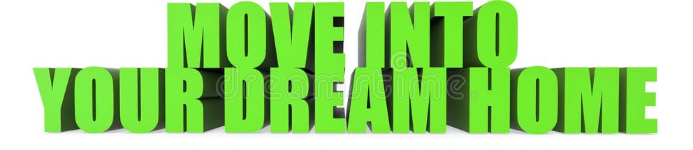 Move into Your Dream Home, 3d Text Stock Illustration - Illustration of ...