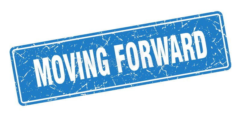 Moving Forward Sign. Moving Forward Grunge Stamp Stock Vector ...