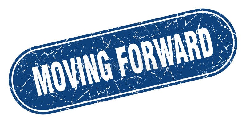 Moving Forward Sign. Moving Forward Grunge Stamp Stock Vector ...