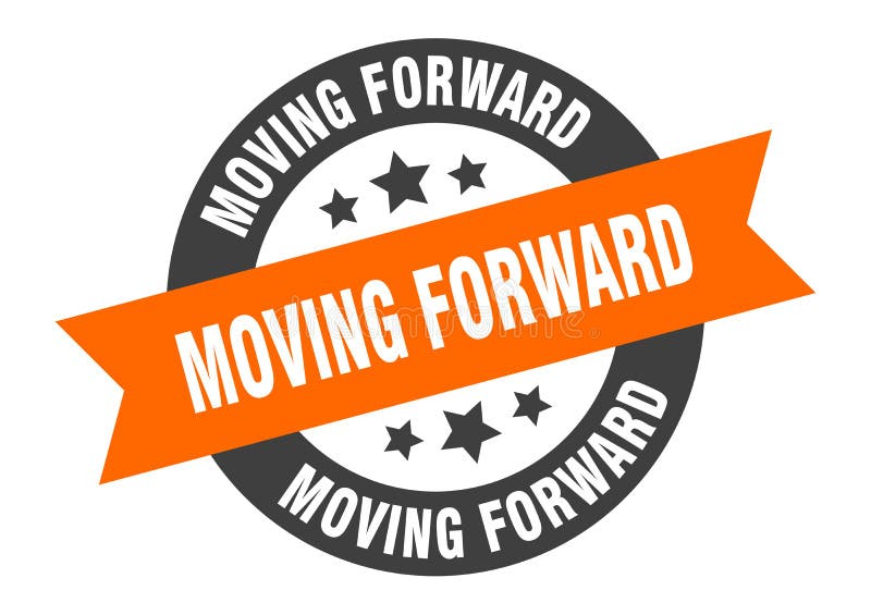 Moving Forward Sign. Moving Forward Round Ribbon Sticker Stock Vector ...