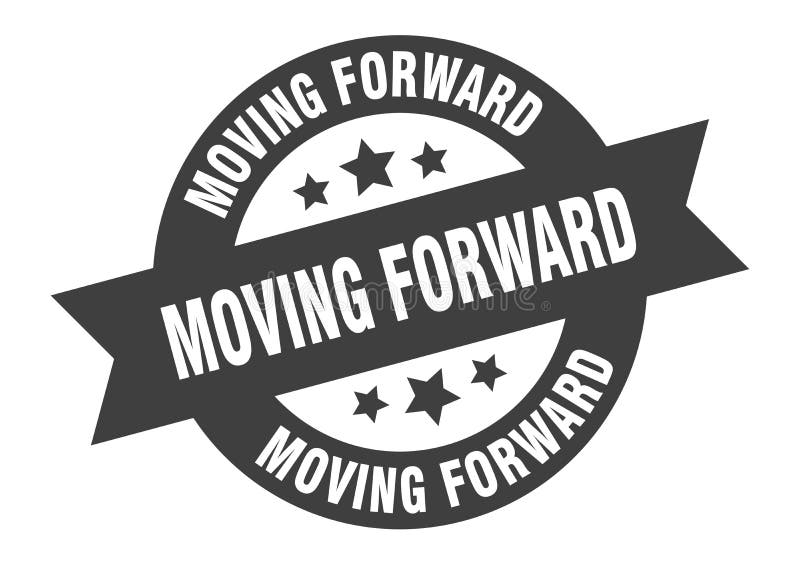 Moving Forward Sign. Moving Forward Round Ribbon Sticker Stock Vector ...