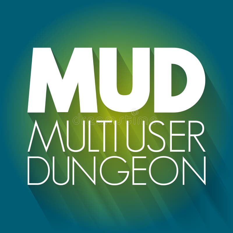 MUD - Multi User Dungeon Acronym, Technology Concept Background Stock ... MUD - Multi User Dungeon Acronym, Technology Concept Background Stock ...