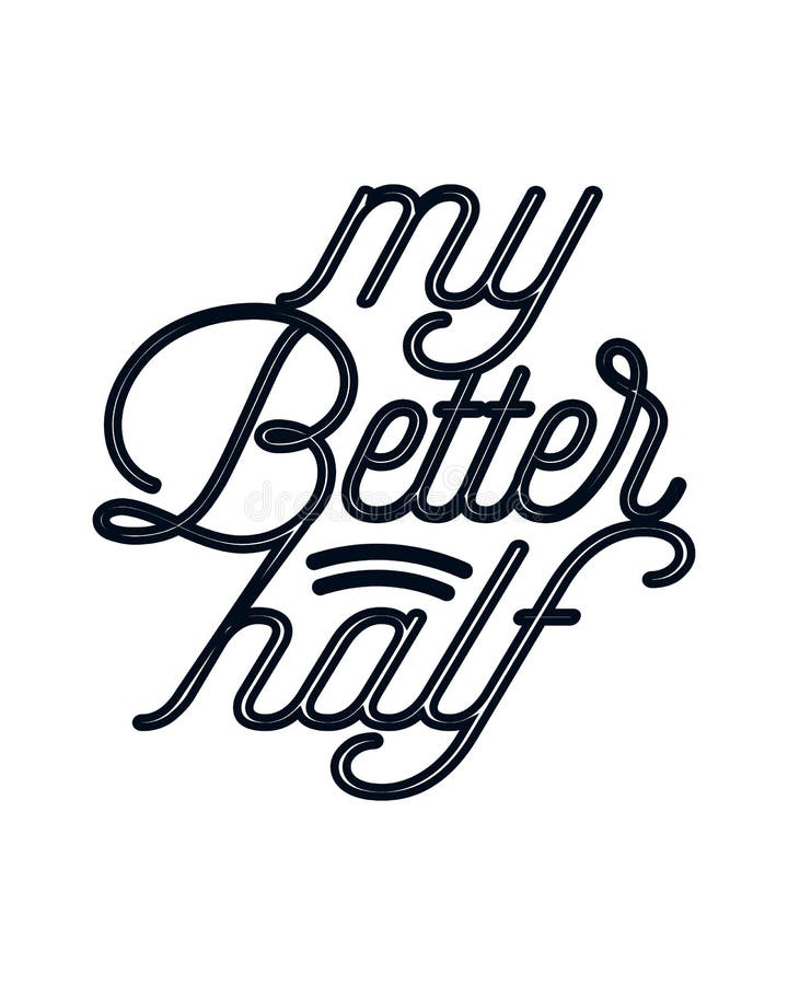 My Better Half. Stylish Typography Design Stock Vector - Illustration ...