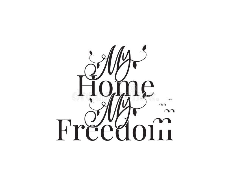 My Home, My Freedom, Vector. Wording Design, Lettering Stock Vector ...