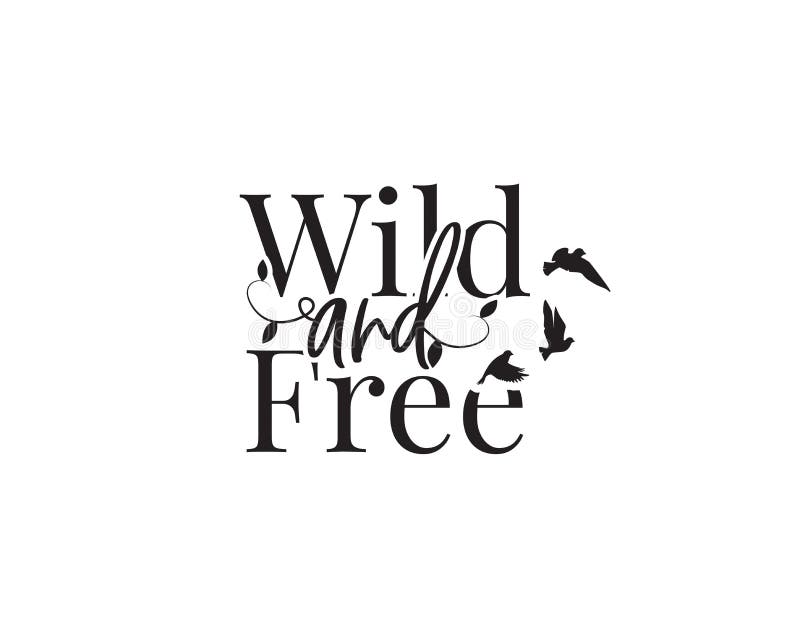 Wild and Free, Vector. Wording Design, Lettering Stock Vector ...