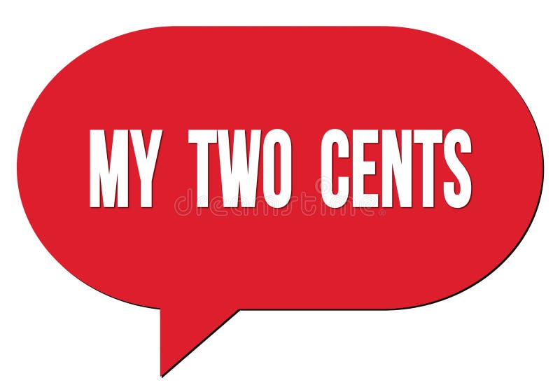 MY TWO CENTS Text Written in a Red Speech Bubble Stock Illustration ...