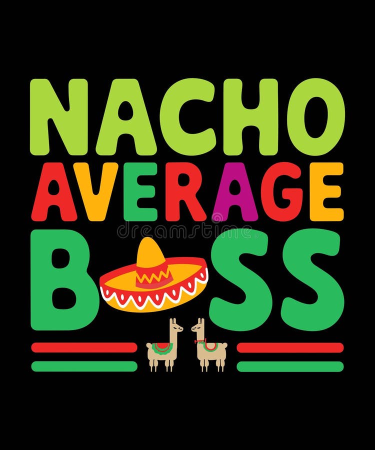 Nacho Average Boss T-Shirt stock vector. Illustration of vibrant ...