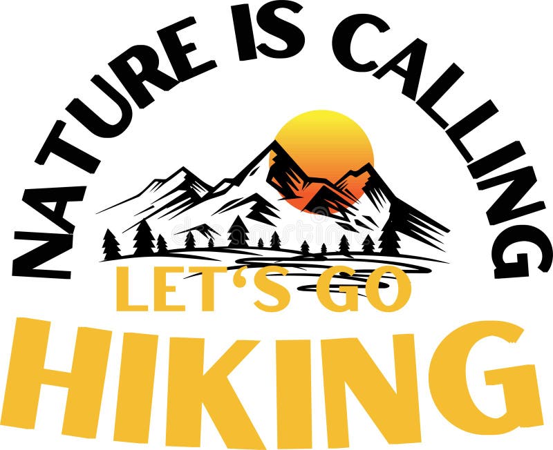 Nature is Calling Lets Go Hiking, Summer Hiking Design Stock Vector ...