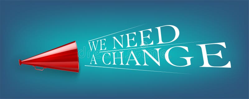 We Need a Change. Red Megaphone with Flies Out Text on Blue Background ...