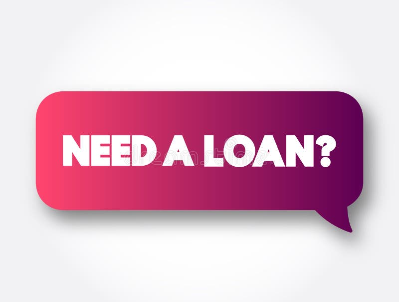 Need a Loan Question Text Message Bubble, Concept Background Stock ...