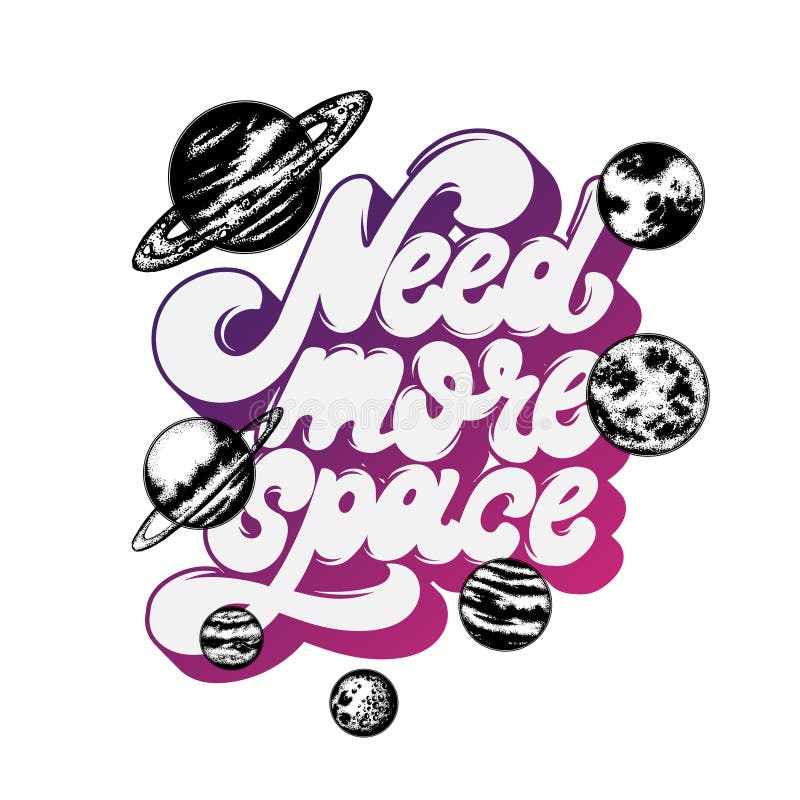 I Need More Space. Astronaut in Outer Space with Slogan Lettering and ...