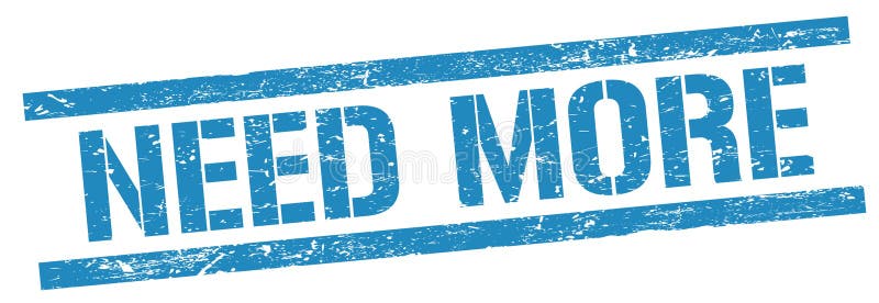 NEED MORE Text on Blue Grungy Rectangle Stamp Stock Illustration ...
