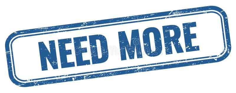 NEED MORE Text on Blue Grungy Vintage Stamp Stock Illustration ...