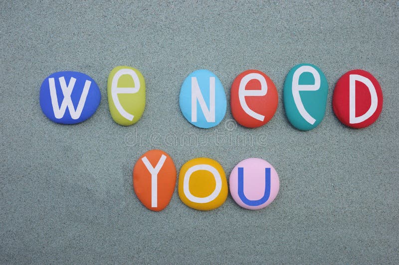 We Need You, Creative Slogan Composed with Multi Colored Stone Letters ...