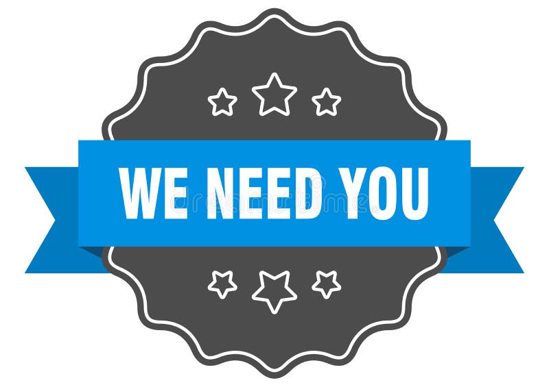 We Need You Label. we Need You Isolated Seal. Sticker. Sign Stock ...