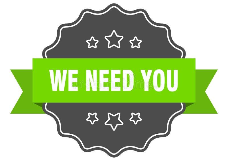 We Need You Label. we Need You Isolated Seal. Sticker. Sign Stock ...