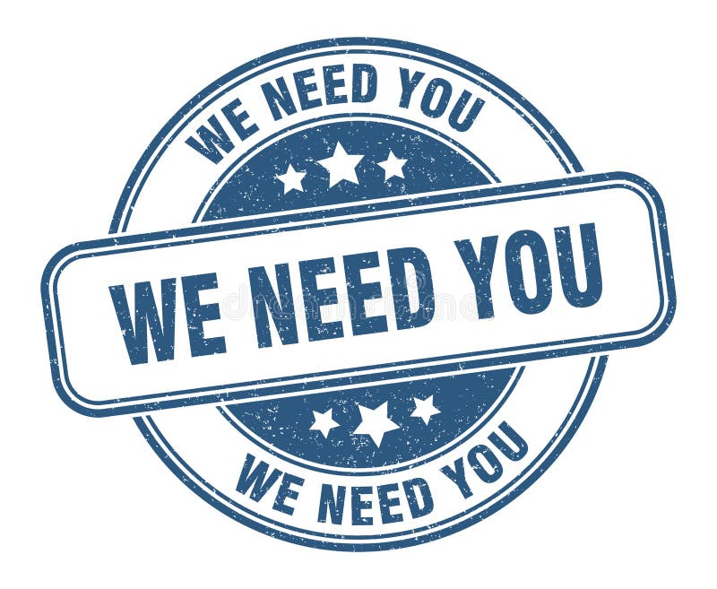 We Need You Stamp. we Need You Label. Round Grunge Sign Stock Vector ...