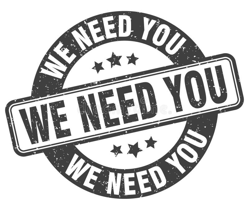 We Need You Stamp. we Need You Label. Round Grunge Sign Stock Vector ...