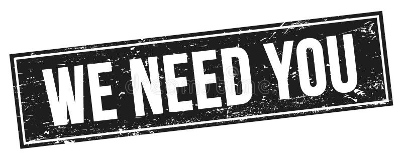 We NEED YOU Text on Black Grungy Rectangle Stamp Stock Illustration ...