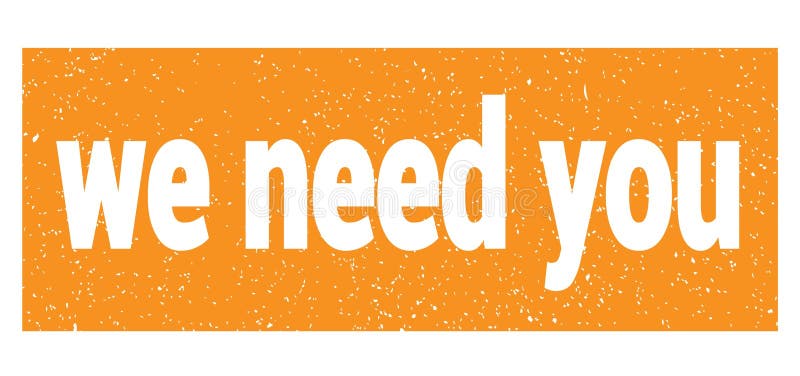 We Need You Text Written on Orange Stamp Sign Stock Illustration ...