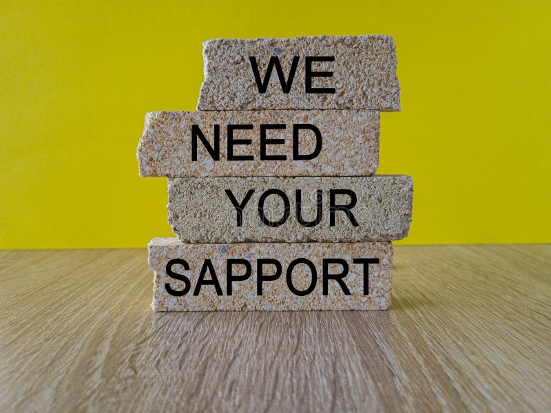 We Need Your Support Symbol. Brick Blocks with Words we Need Your ...