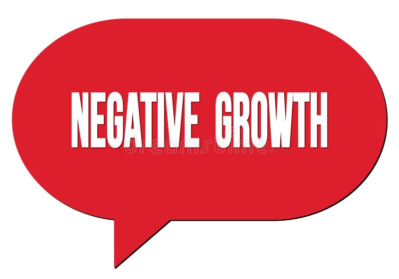 NEGATIVE GROWTH Text Written in a Red Speech Bubble Stock Illustration ...