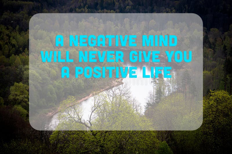 A NEGATIVE MIND WILL NEVER GIVE YOU a POSITIVE LIFE. Inspirational ...