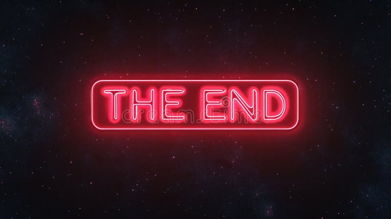 Neon Sign Displaying the End Against a Dark Starry Background. Cosmic ...