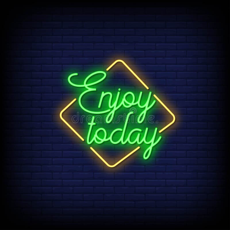 Enjoy Today Neon Signs Style Text Vector Stock Vector - Illustration of ...