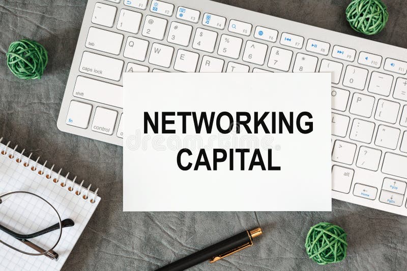 Networking Capital is Written in a Document on the Office Desk Stock ...