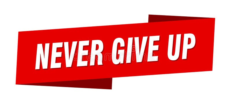 Never Give Up Banner Template. Never Give Up Ribbon Label Stock Vector ...