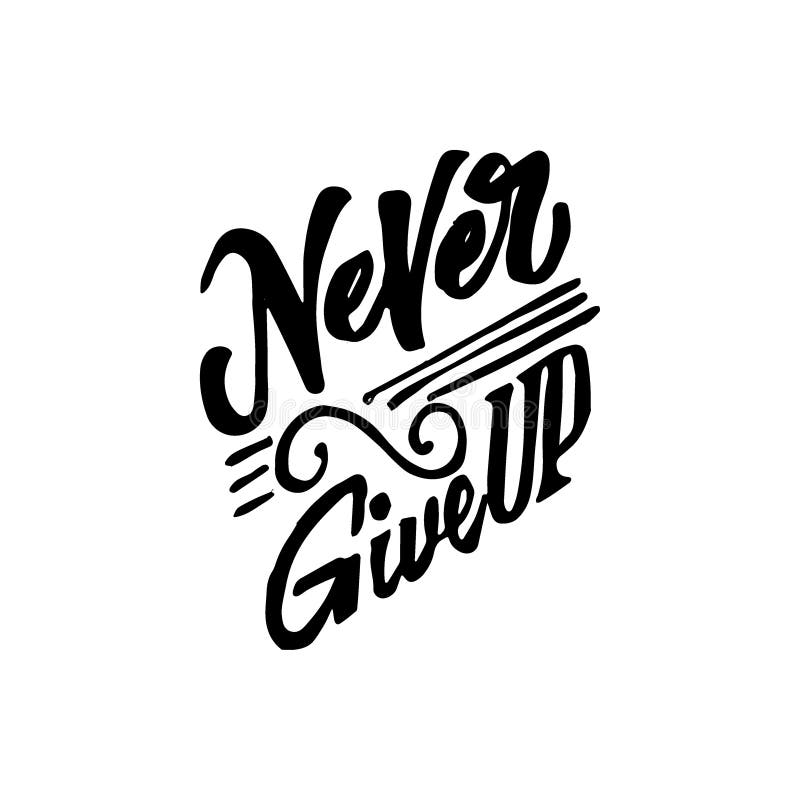 Don`t Give Up. Lettering and Calligraphy with Decorative Design ... Don`t Give Up. Lettering and Calligraphy with Decorative Design ...