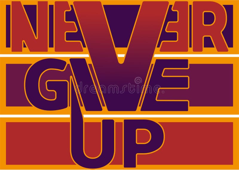 Never Give Up Motivation Poster Concept. Creative Grunge Fist Vector ... Never Give Up Motivation Poster Concept. Creative Grunge Fist Vector ...