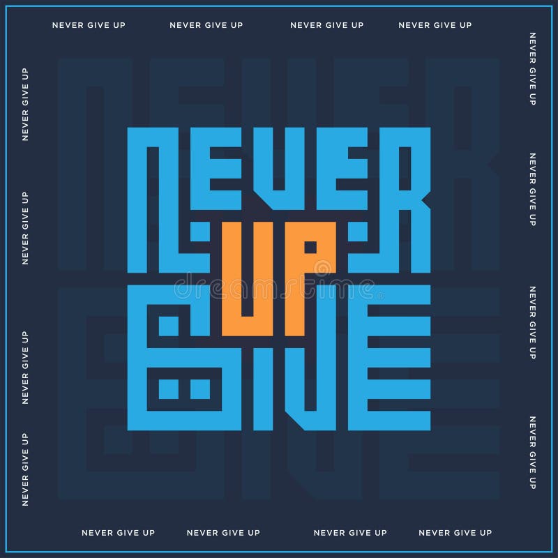 Never Give Up Motivation Poster Vector, Square Typography of Never Give ...
