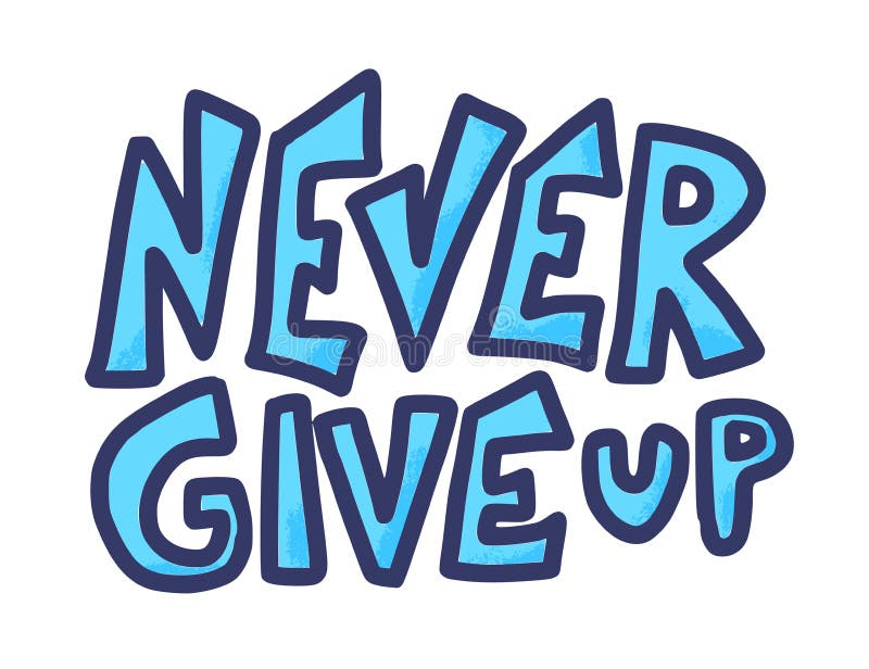Never Give Up Phrase Isolated. Vector Text. Stock Vector - Illustration ...