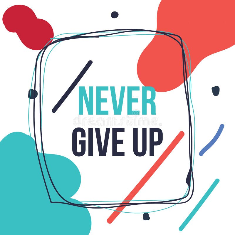 Never Give Up Vector Poster Modern Design E Stock Vector - Illustration ...