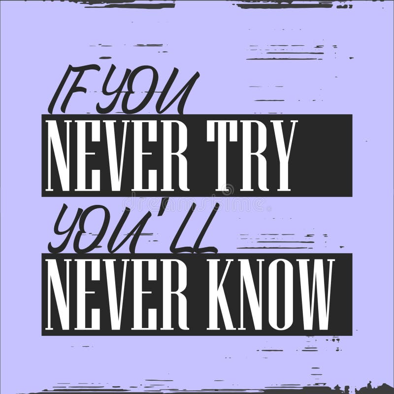 Inspirational Typographic Quote - If You Never Try You Never Know ...