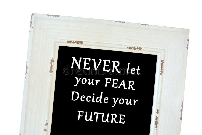 Never Let Your Fear Decide Your Future Words on Chalk Board Stock Photo ...