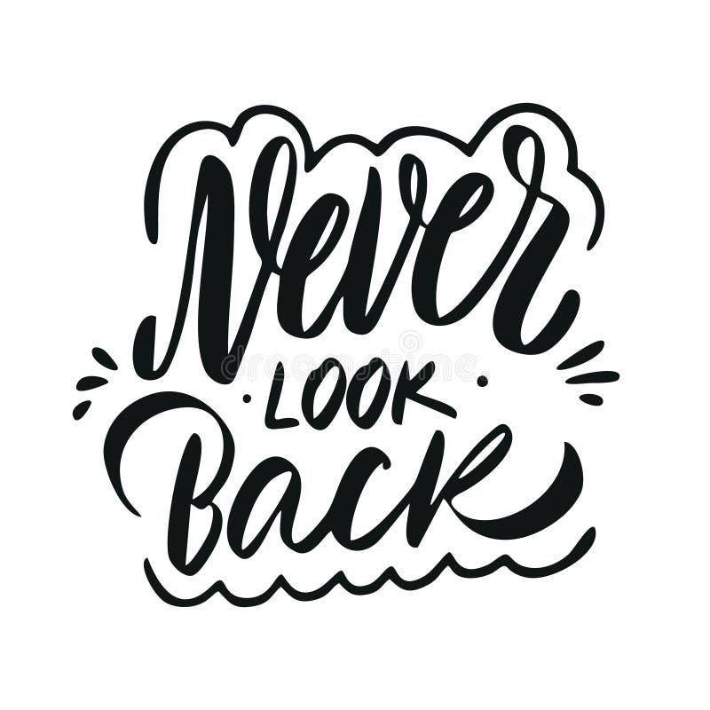 Never Look Back. Motivation Modern Calligraphy Phrase. Hand Drawn ...