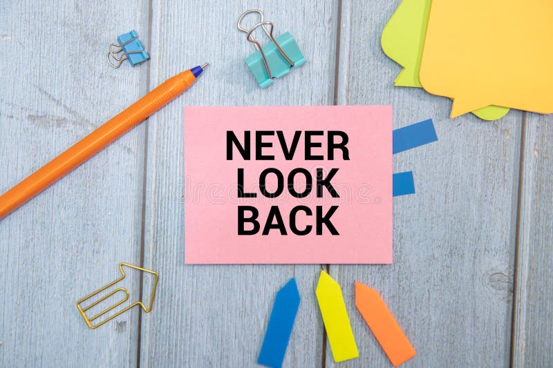 Never Look Back Reminder on a Sticky Note Stock Image - Image of never ...