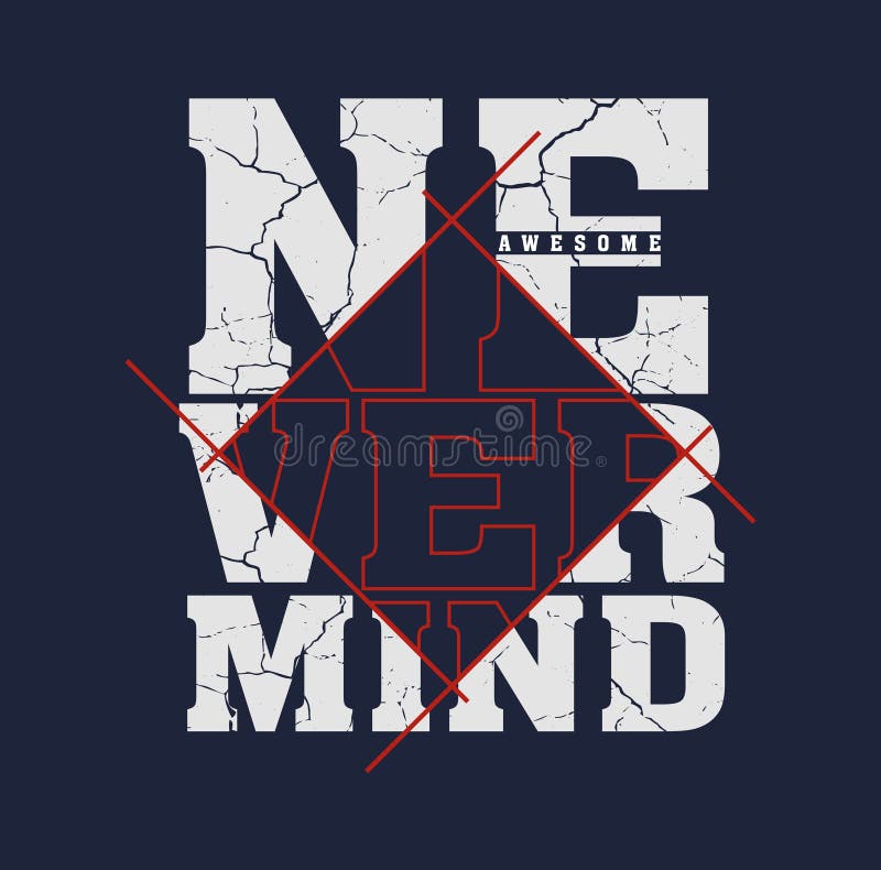 Never Mind Design Typography, Vector Design Text Illustration, Sign, T ...