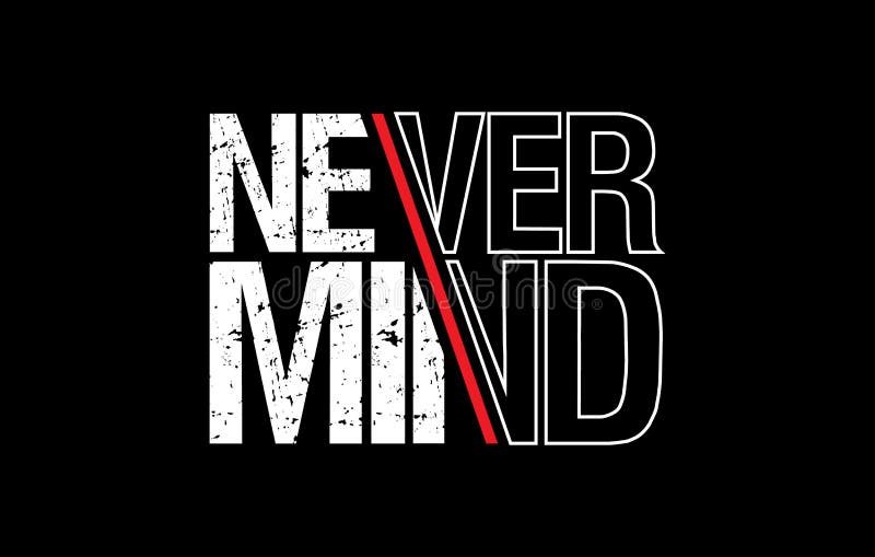 Never Mind Typography T Shirt Design Stock Vector - Illustration of ...