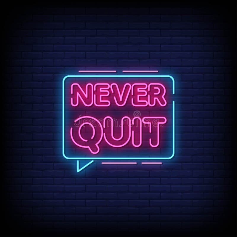 Never Quit Neon Signs Style Text Vector Stock Vector - Illustration of ...