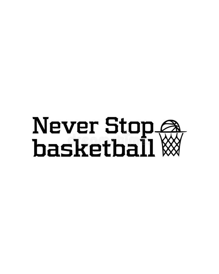Never Stop Basketball.Hand Drawn Typography Poster Design Stock Vector ...