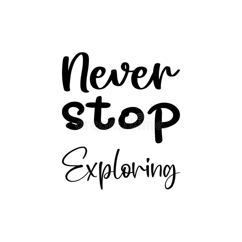 Never Stop Exploring Black Letter Quote Stock Vector - Illustration of ... Never Stop Exploring Black Letter Quote Stock Vector - Illustration of ...