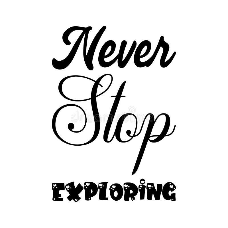 Never Stop Exploring Black Letters Quote Stock Illustration ...