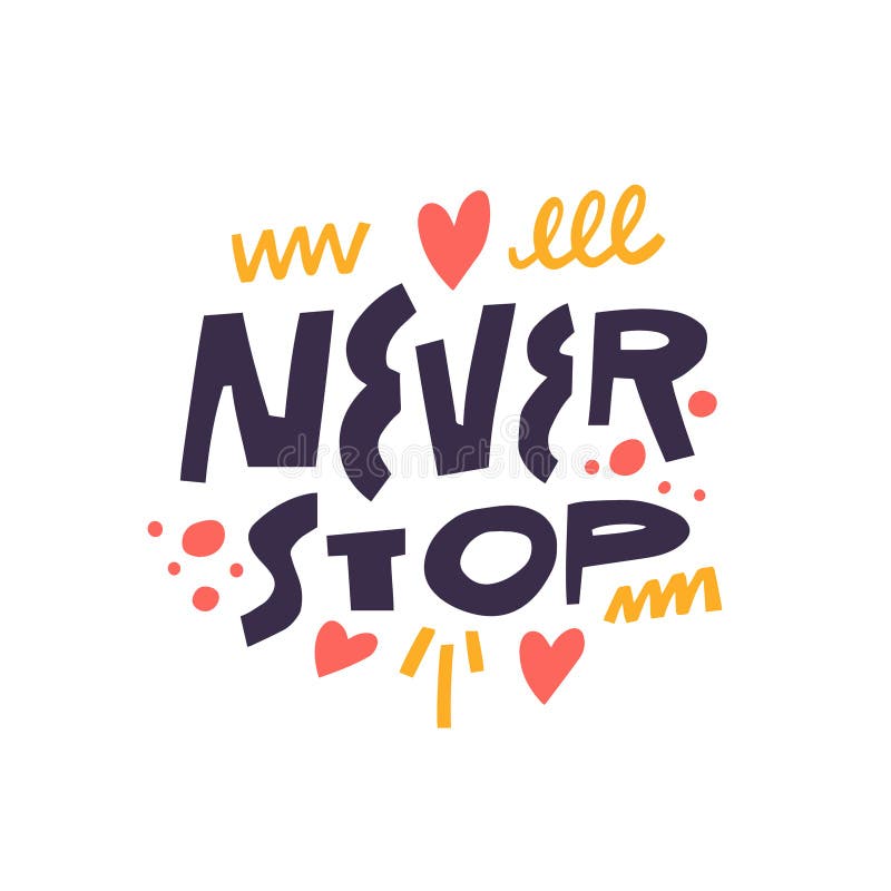Never Stop Hand Drawn Modern Typography Lettering Phrase. Motivational ...
