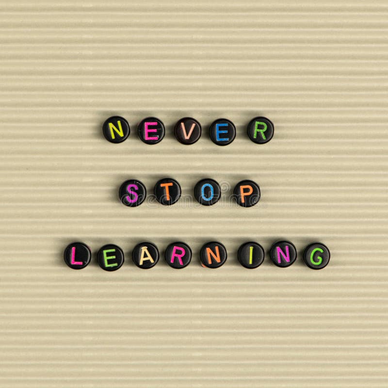 NEVER STOP LEARNING Beads Message Typography Stock Photo - Image of ...