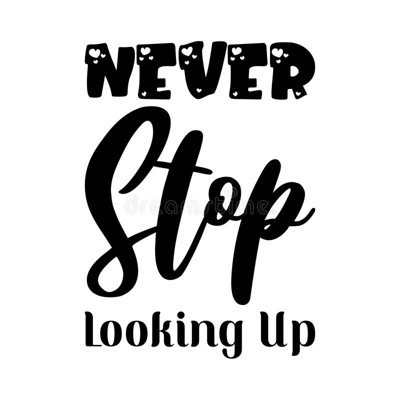 Never Stop Looking Up Stock Illustrations – 32 Never Stop Looking Up ...